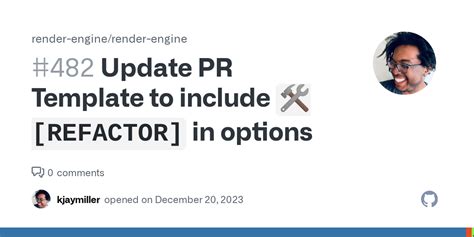 Update Pr Template To Include `🛠️ Refactor ` In Options · Issue 482 · Render Enginerender