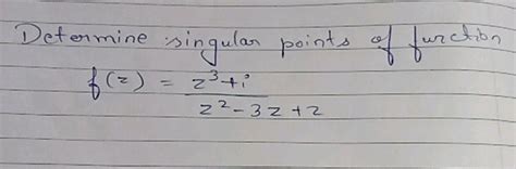 Determine Singular Points Of Furction F Z Z3 StudyX