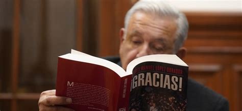 El Presidente López Obrador Dedica Su último Libro ¡gracias A Los