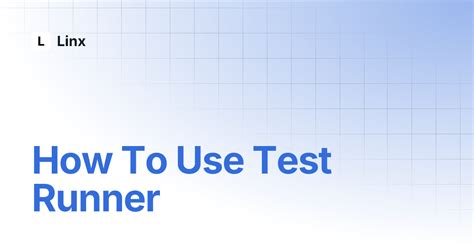 How To Use Test Runner Linx
