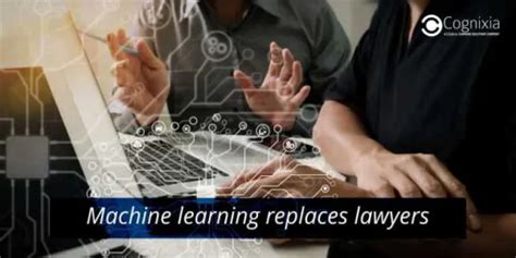 Machine Learning Replaces Lawyers Cognixia