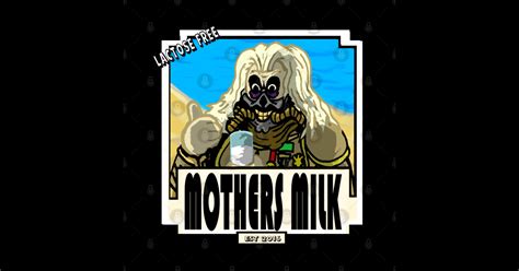 Mothers Milk Mad Max T Shirt Teepublic
