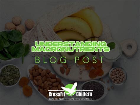 Understanding Macronutrients Fueling Your Body For Optimal Performance Crossfit Chiltern