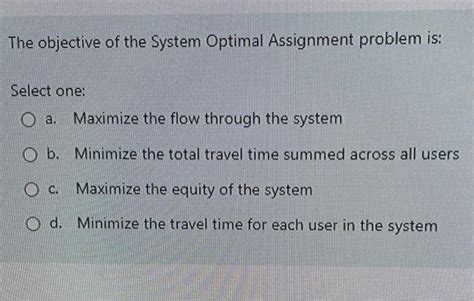Solved The Objective Of The System Optimal Assignment
