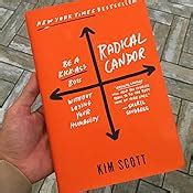 Radical Candor Be A Kick Ass Boss Without Losing Your
