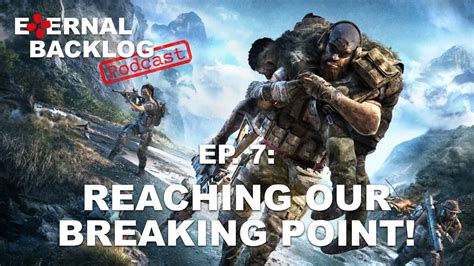 Reaching Our Breaking Point Ghost Recon Breakpoint Eternal Backlog Podcast 007