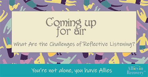 What Are The Challenges Of Reflective Listening Allies In Recovery