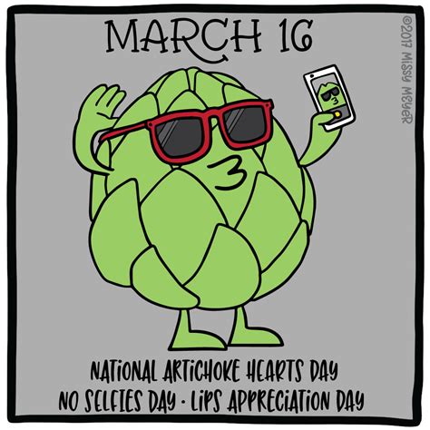 March 16 Every Year National Artichoke Hearts Day No Selfies Day Lips Appreciation Day