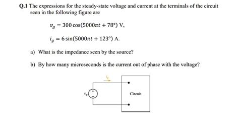Solved The Expressions For The Steady State Voltage And Current At The