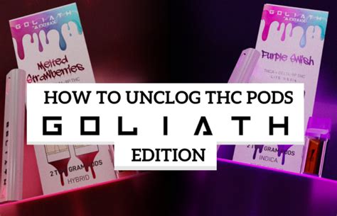 How To Unclog THC Pods Goliath Edition Delta Extrax Blog