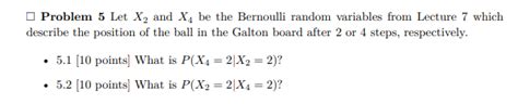 Solved Problem Let X And X Be The Bernoulli Random Chegg Com