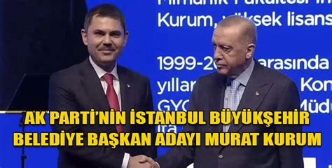 Ak Parti nin İstanbul Büyükşehir Belediye Başkanı Adayı Murat Kurum oldu