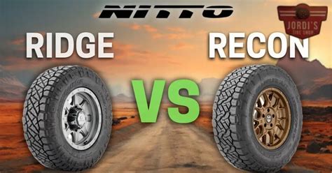 Nitto Recon Grappler Vs Ridge Grappler Detailed Tire Comparison And Performance Review Jordi