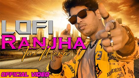 Ranjha Tu Mera Lofi Slowed And Reverb Version Sikandar X Desick Feat Komal Dangwal Youtube
