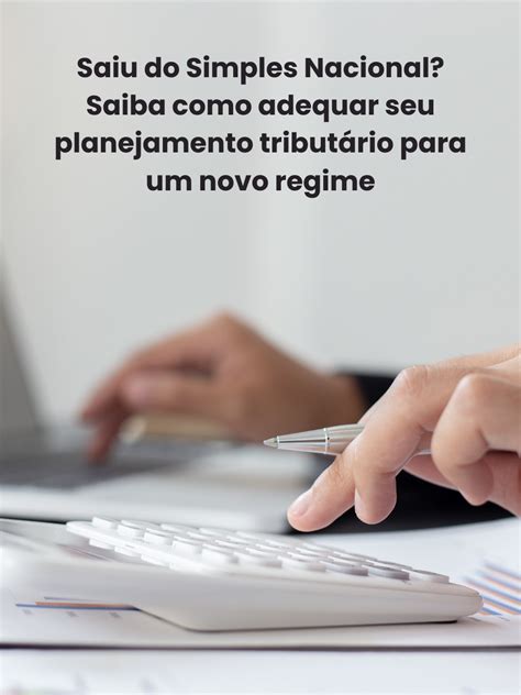 Fasanaro Contabilidade Saiu Do Simples Nacional Saiba Como Adequar