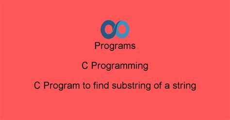 Programs C Programming C Program To Find Substring Of A String