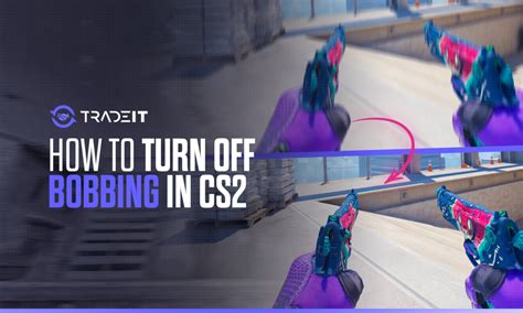 How To Turn Off Bobbing In CS2
