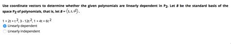 Solved Use Coordinate Vectors To Determine Whether The Given Chegg