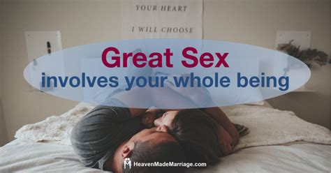 Great Sex Goes Beyond The Physical Heaven Made Marriage