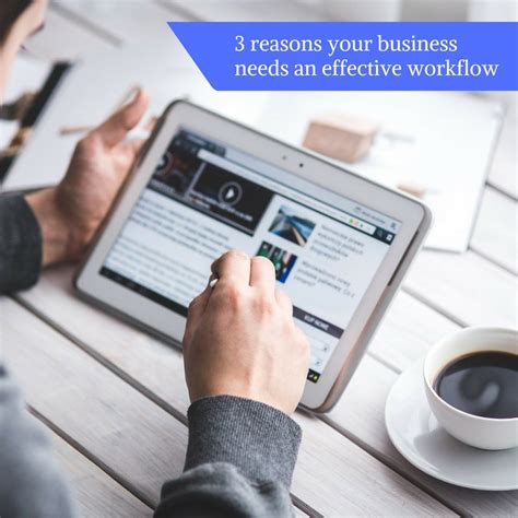 3 Reasons Your Business Needs An Effective Workflow