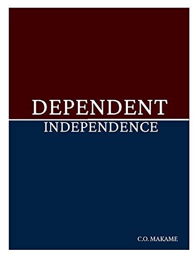 Amazon Dependent Independence 9781735222516 C O Makame Books