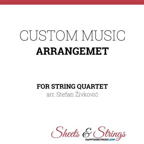 Arrangement For String Quartet Custom Order Happy Sheet Music
