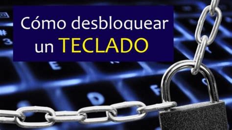 Cómo desbloquear el teclado los mejores trucos