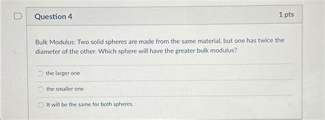 Solved Question 41ptsBulk Modulus: Two solid spheres are | Chegg.com