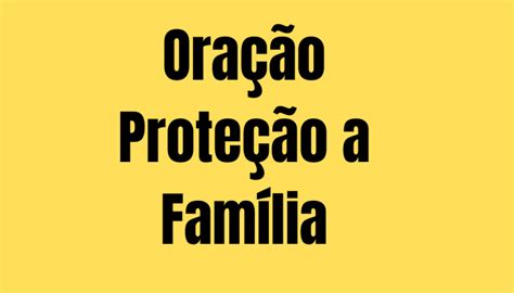 Oração De Proteção A Família Um Manto Divino De Amor E Segurança