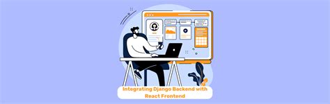 Django Backend And React Frontend Integration A Step By Step Guide