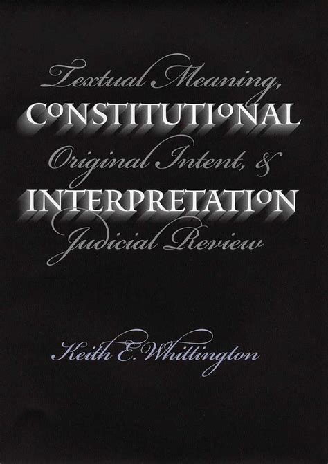 Constitutional Interpretation Textual Meaning Original Intent And
