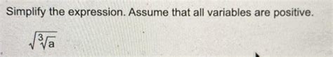 Solved Simplify The Expression Assume That All Variables