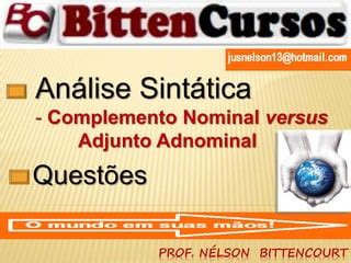 BittenCursos Sintaxe Complemento Nominal Versus Adjunto Adnominal PPT