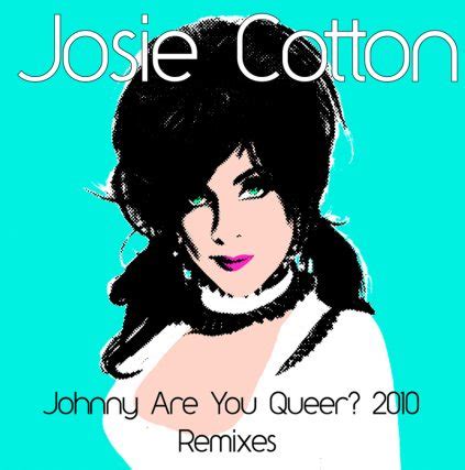 Johnny Are You Queer 2010 Remixes The Official Josie Cotton Website
