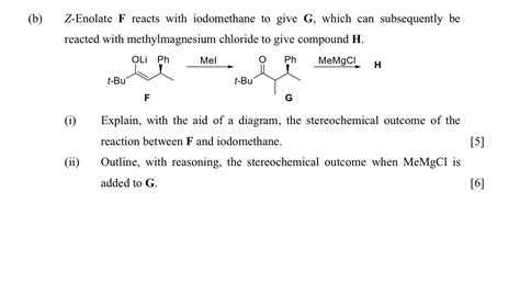 Solved B Z Enolate F Reacts With Iodomethane To Give G