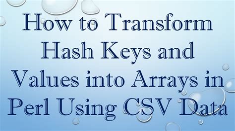 How To Transform Hash Keys And Values Into Arrays In Perl Using Csv