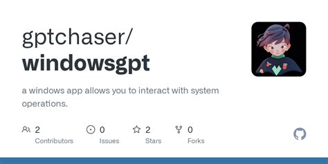 GitHub Gptchaser Windowsgpt A Windows App Allows You To Interact With System Operations