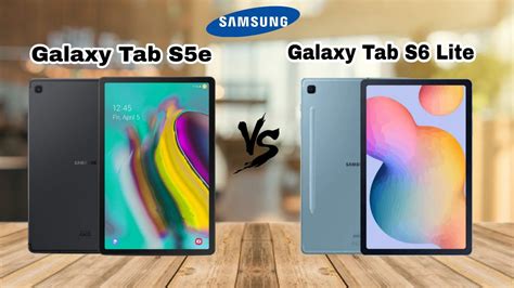 Samsung Galaxy Tab S5e Vs Samsung Galaxy Tab S6 Lite Which One Is