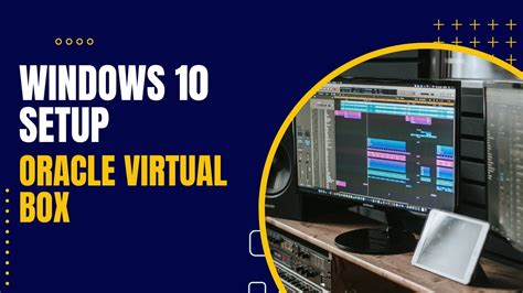 Setting Up Windows 10 In Virtualbox Step By Step Guide Virtualtechbytes Youtube