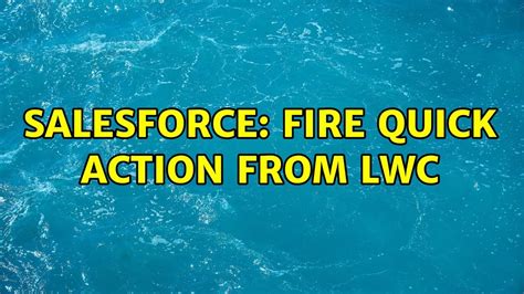 Salesforce Fire Quick Action From Lwc Youtube