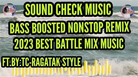 Sound Check Bass Boosted Nonstop Remix Hits 2023 Ftbytc Ragatak