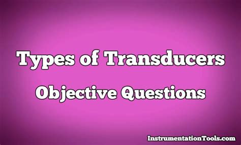 Transducers Objective Questions InstrumentationTools