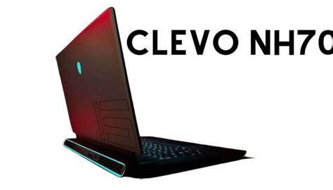 Clevo Nh70 Review And Specs Iqollcom