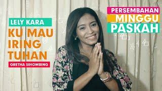 COVER LAGU PASKAH ROHANI TERBARU 2020 LELY KARA KU MAU IRING TUHAN