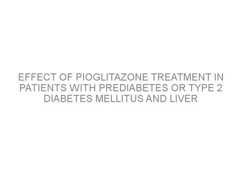 Effect Of Pioglitazone Treatment In Patients With Prediabetes Or Type 2
