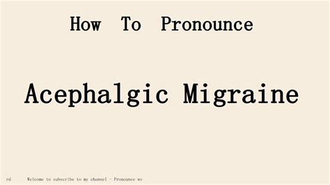 How To Pronounce Acephalgic Migraine In English Start With A Youtube