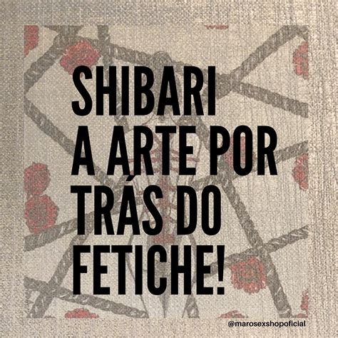 Maro Sex Shop Você Sabe O Que é Shibari Um Verbo De