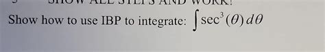 Solved Show How To Use Ibp To Integrate ∫sec3θdθ