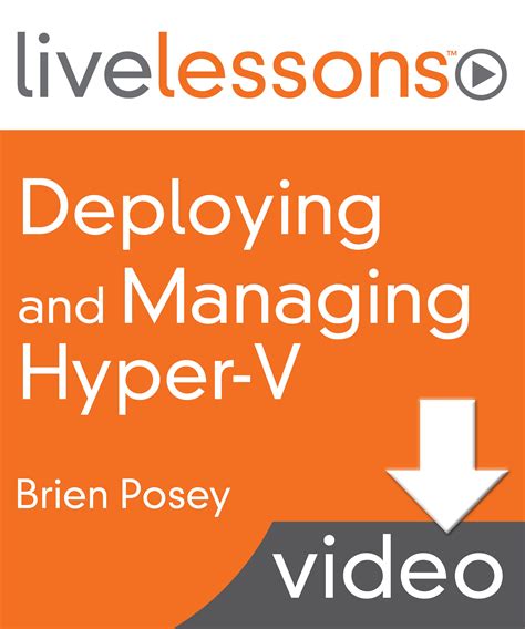 Deploying And Managing Hyper V Livelessons Video Training Informit