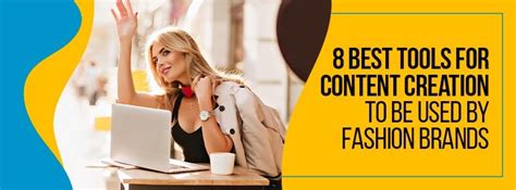 Best Tools For Content Creation To Be Used By Fashion Brands